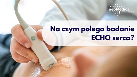 Na Czym Polega Badanie ECHO Serca YouTube