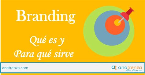 Branding Qué Es Y Para Qué Sirve Ana Trenza