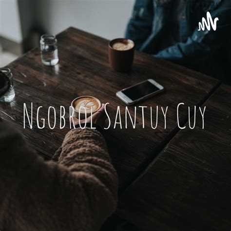 Ngobrol Santuy Cuy Podcast On Spotify