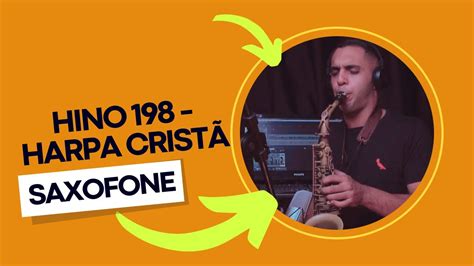 HINO 198 JESUS O BOM AMIGO HARPA CRISTÃ SAXOFONE YouTube