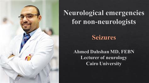 Neurological Emergencies For Non Neurologists Seizures Dr Ahmed