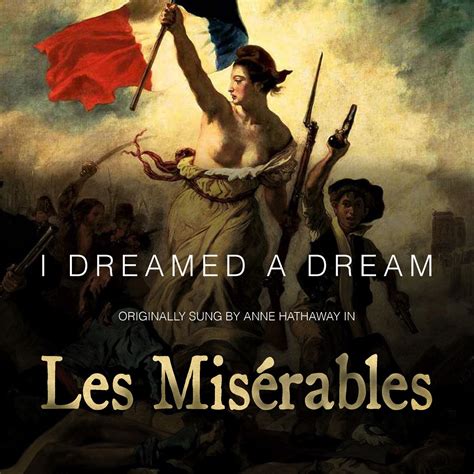I Dreamed A Dream Originally By Anne Hathaway From The Film Les