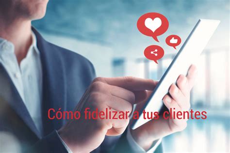 CÓMO FIDELIZAR A TUS CLIENTES Marketinnova