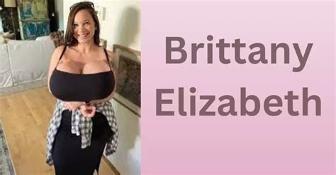 Brittany Elizabeth Biography Career Net Worth Onlyfans Go Buzz Vault