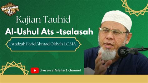 Al Ushul Ats Tsalasah Ustadz Farid Ahmad Okbah LC MA YouTube