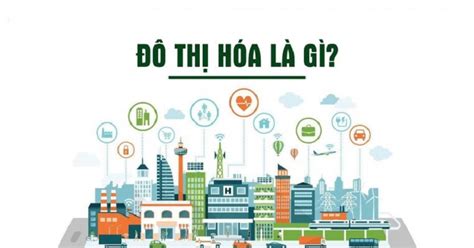 Đô thị hóa là gì Những ảnh hưởng của quá trình đô thị hóa