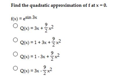 solved find the quadratic approximation of f at x 0 f x