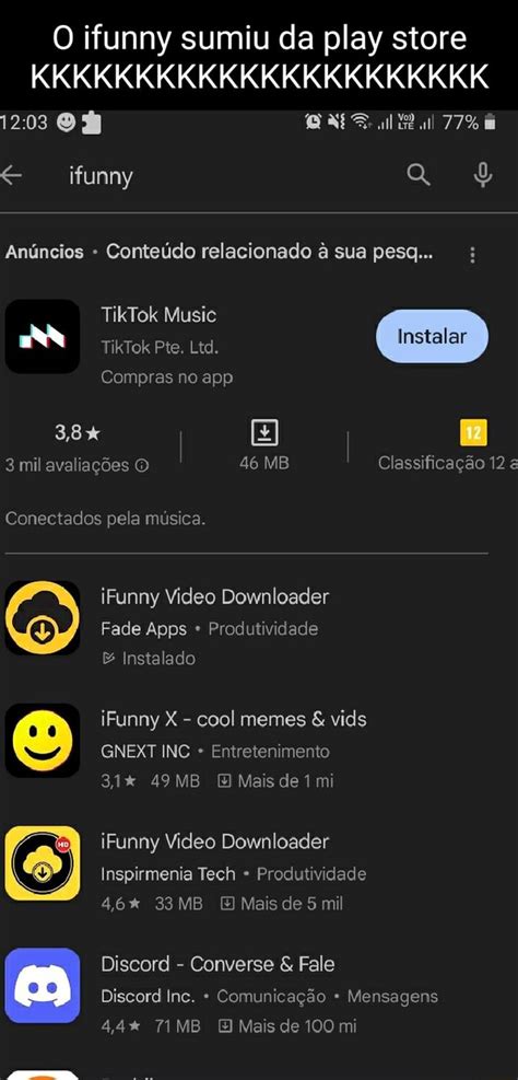 O ifunny sumiu da play store KKKKKKKKKKKKKKKKKKKKKK 77 Anúncios