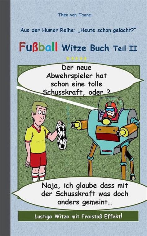Fußball Witze Buch Teil II Humor Spaß aus der Reihe Heute schon