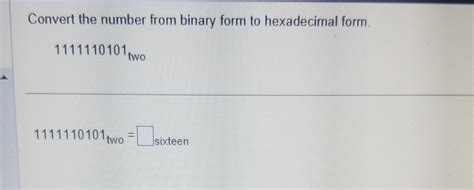 solved convert the number from binary form to hexadecimal