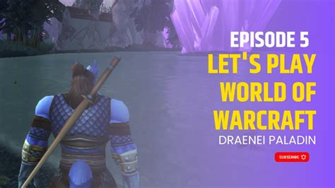 Let S Play World Of Warcraft In 2022 Ep 5 Draenei Paladin Gameplay