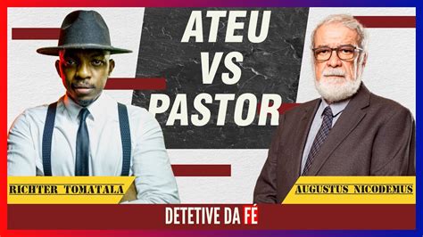 Reagindo Ao Pastor Augustus Nicodemus O ATEU SABE QUE DEUS EXISTE