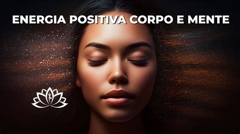 Música de Meditação Energia Positiva Corpo e Mente Música para Relaxar