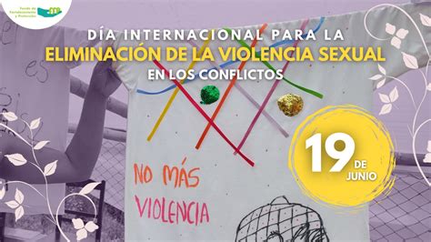 D A Internacional Para La Eliminacion De La Violencia Sexualen Los