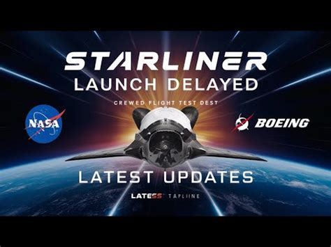 Boeing S Starliner Crewed Flight Test Delayed Latest Updates From