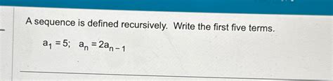 Solved A Sequence Is Defined Recursively Write The First Chegg