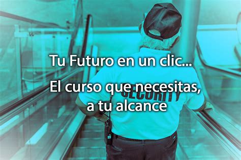 Curso De Vigilante De Seguridad Todo Lo Que Debes Saber