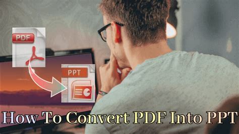 How To Convert Pdf To Ppt A Comprehensive Guide For All Platforms