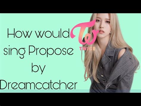 How Would Twice Sing Propose By Dreamcatcher Line Distribution