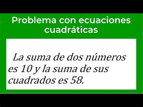 La Suma De Dos N Meros Es Y La Suma De Sus Cuadrados Es Youtube