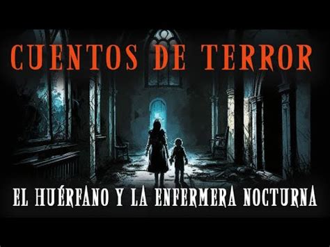 El huérfano y la enfermera nocturna Cuentos de terror Los mejores