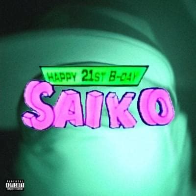 SAIKO HAPPY 21ST B DAY SAIKO Lyrics Genius Lyrics
