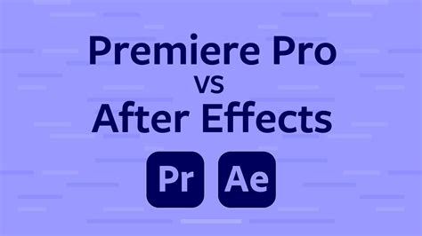 After Effects Vs Premiere Pro Discover Which Program Is Right For