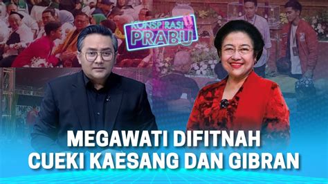 Megawati Difitnah Cuek Ke Kaesang Dan Gibran Konspirasi Prabu YouTube