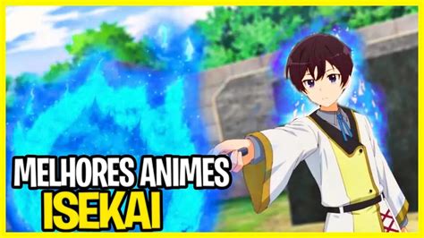 Animes Onde O Protagonista Op Transferido Para Um Isekai E Revela