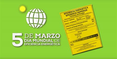 De Marzo D A Mundial De La Eficiencia Energ Tica Comisi N Nacional