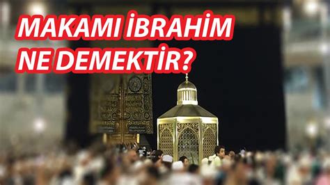Makamı İbrahim Ne Demektir İbrahim Zeren YouTube