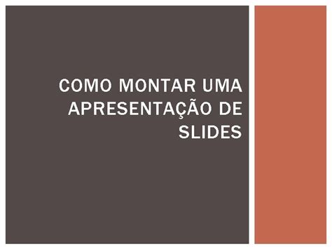 COMO MONTAR UMA APRESENTAO DE SLIDES SIMPLES Os