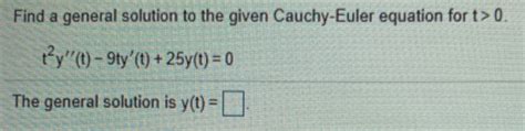 find a general solution to the given cauchy euler equation for t 0 fy t 9ty t zuoti pro
