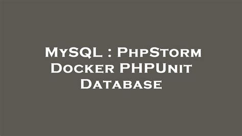 MySQL PhpStorm Docker PHPUnit Database YouTube
