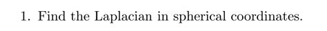 solved find the laplacian in spherical coordinates