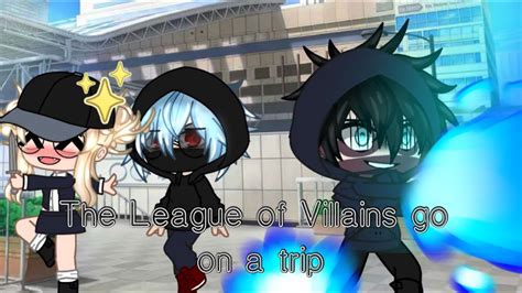 The League Of Villains Go On A Trip Gacha Club Youtube
