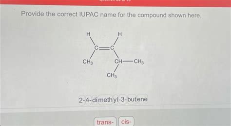 Solved Provide The Correct IUPAC Name For The Compound Shown Chegg