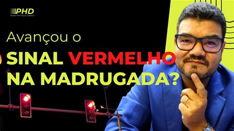 DÁ MULTA SE AVANÇAR O SINAL VERMELHO DE MADRUGADA YouTube