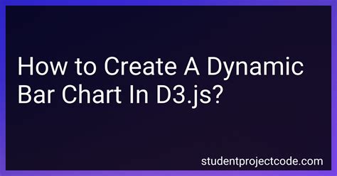 How To Create A Dynamic Bar Chart In D3 Js In 2024