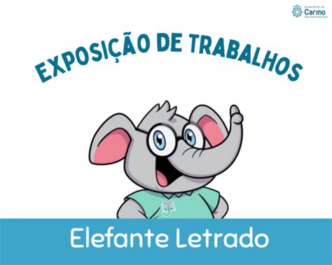 Exposi O Do Elefante Letrado Escola N Sra Do Carmo Rede Icm De
