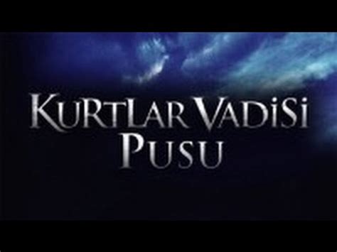 Kurtlar Vadisi Pusu Bolum Fragman Youtube