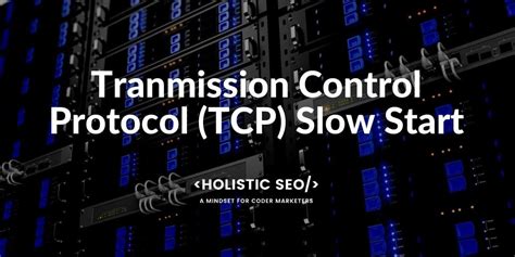 What Is TCP Slow Start Holistic SEO
