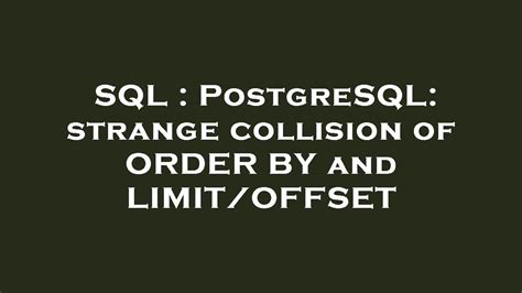 SQL PostgreSQL Strange Collision Of ORDER BY And LIMIT OFFSET YouTube