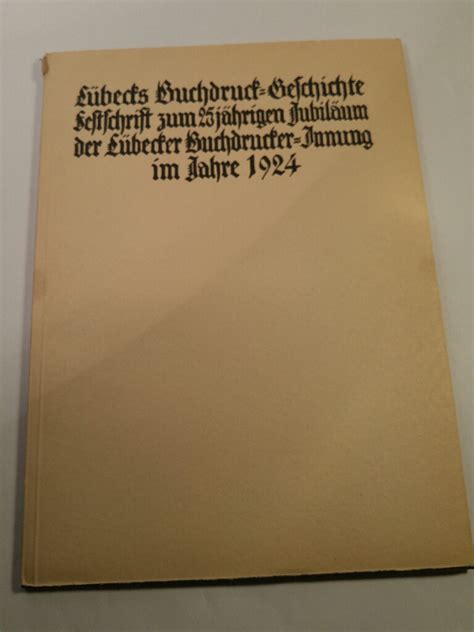 Lübecks Buchdruck Geschichte Festschrift zum 25jährigen Jubiläum der