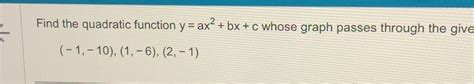solved find the quadratic function y ax2 bx c ﻿whose graph