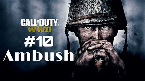 10 Ambush CALL OF DUTY WW2 Walkthrough Gameplay Campaign HD YouTube