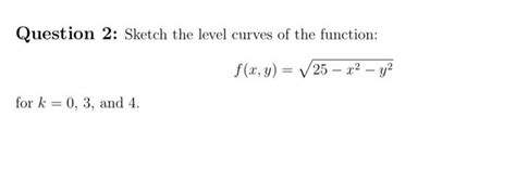 Solved Question Sketch The Level Curves Of The Function Chegg