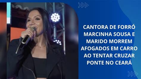 CANTORA DE FORRÓ MARCINHA SOUSA E MARIDO MORREM AFOGADOS EM CARRO AO