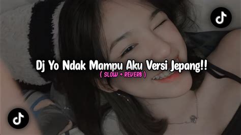 DJ INFONE MASZEH VERSI JEPANG YO NDAK MAMPU AKU DUDU SPEK IDAMANMU