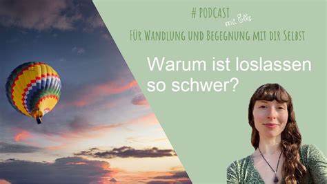 Warum Ist Loslassen So Schwer Wie Loslassen Lernen YouTube